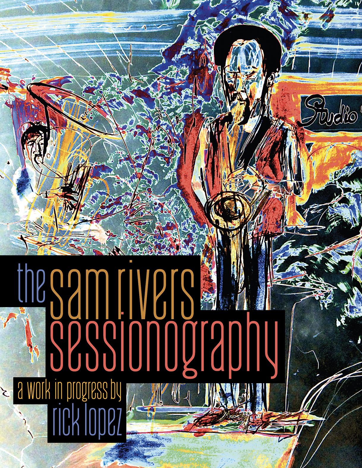 The Sam Rivers Sessionography Stuns In Print - Erie Reader