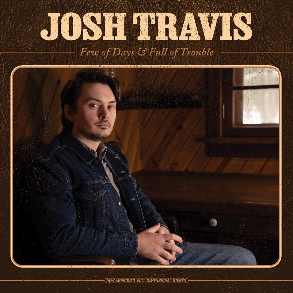 Local Album Review // Josh Travis // Few of Days & Full of Trouble ...